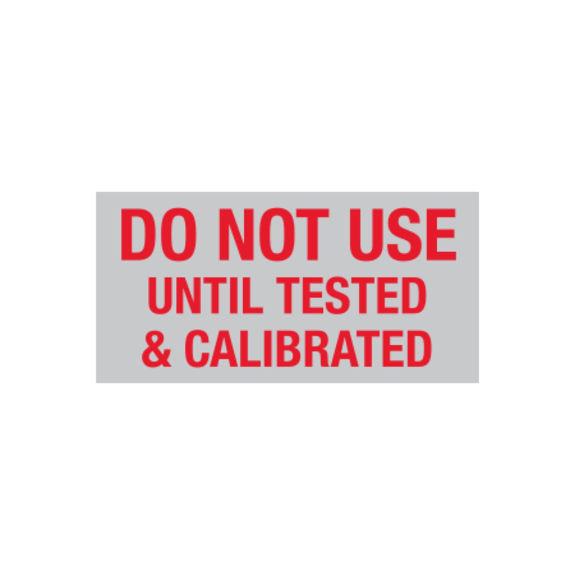 All Weather Calibration Decals - Do Not Use Until Tested & Calibrated 1 x 2