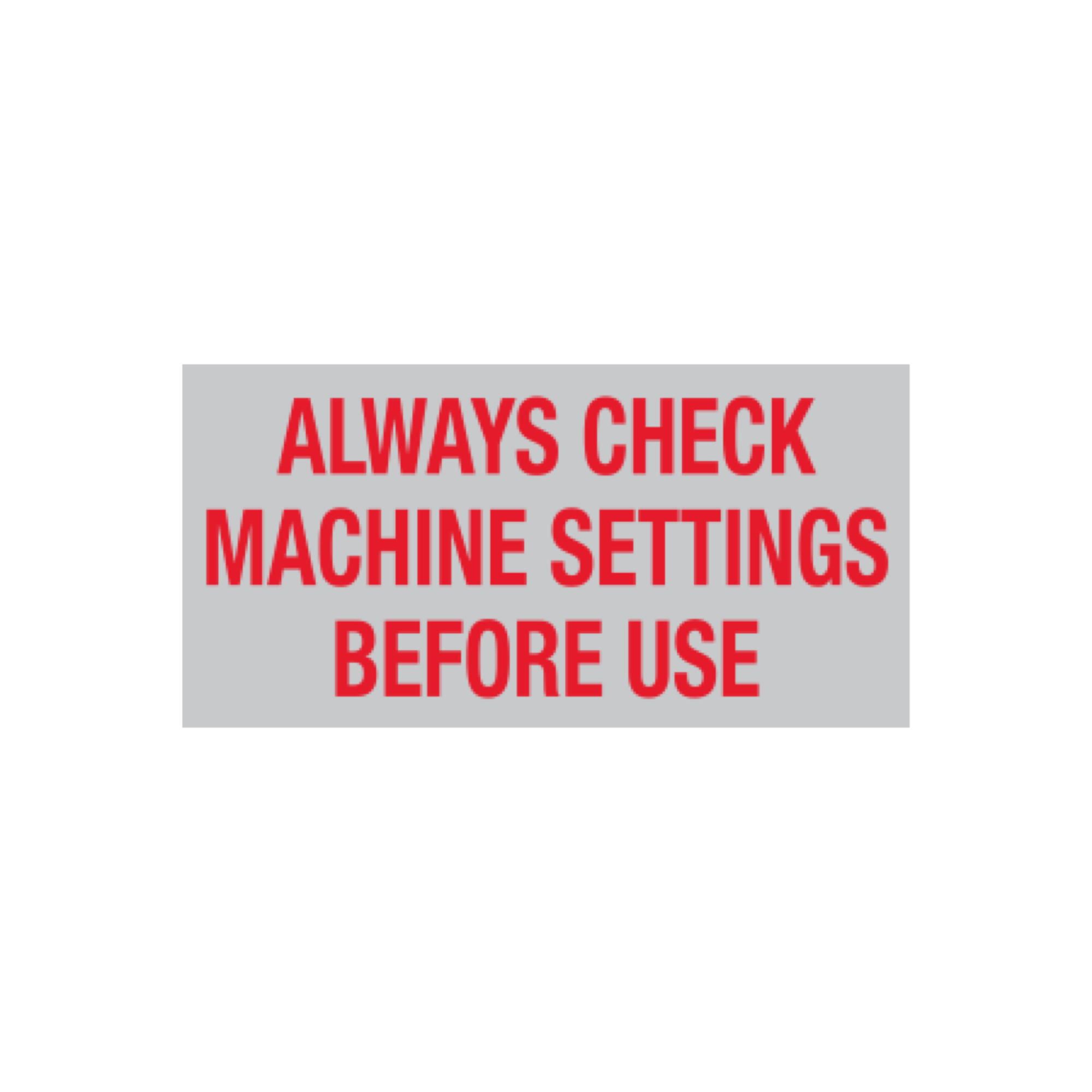 Always Check Machine Settings Before Use - Write-On Decal | Carlton ...