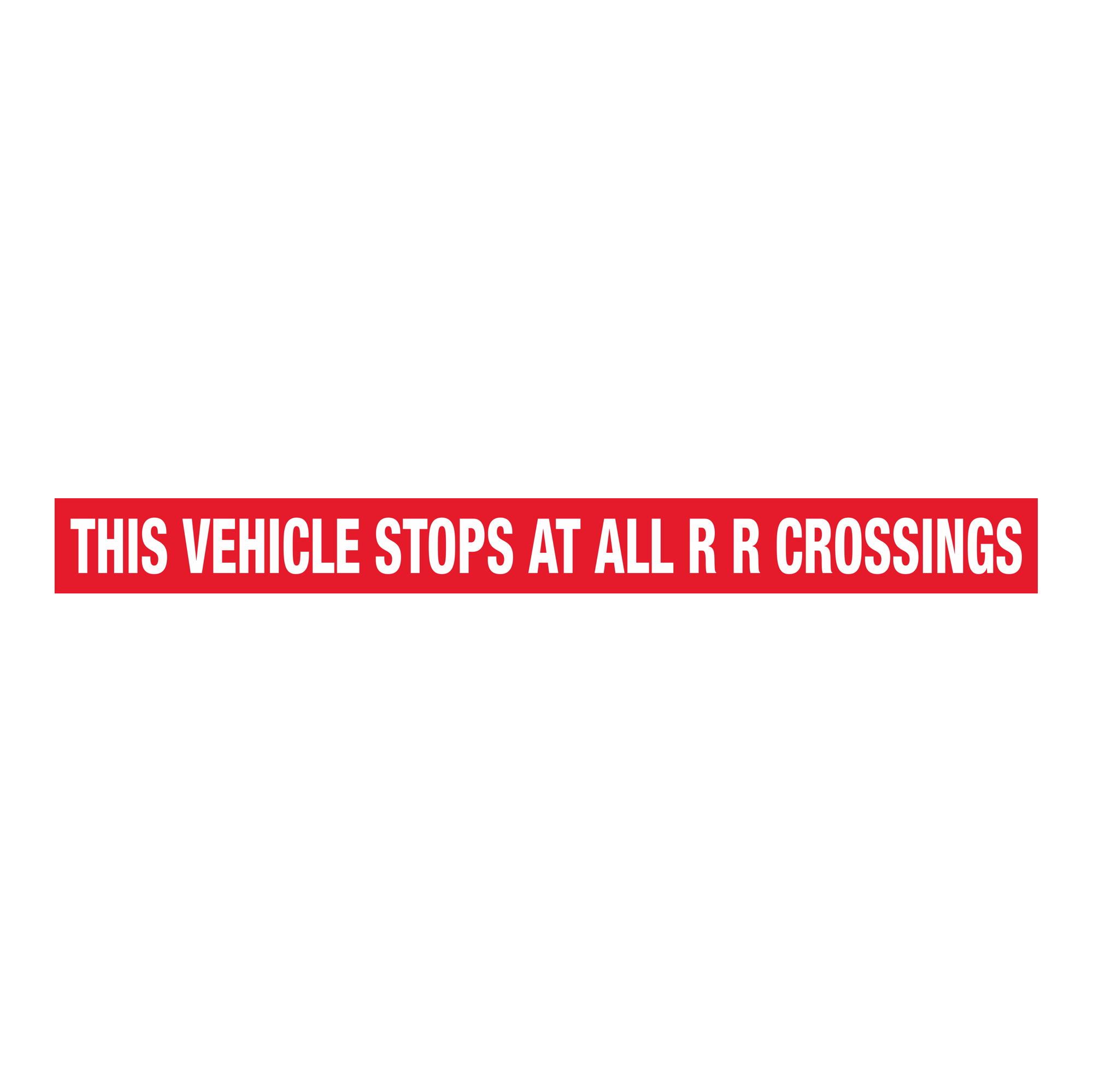 Truck/Tank Decals - This Vehicle Stops At All RR Crossings 3.5 x 36