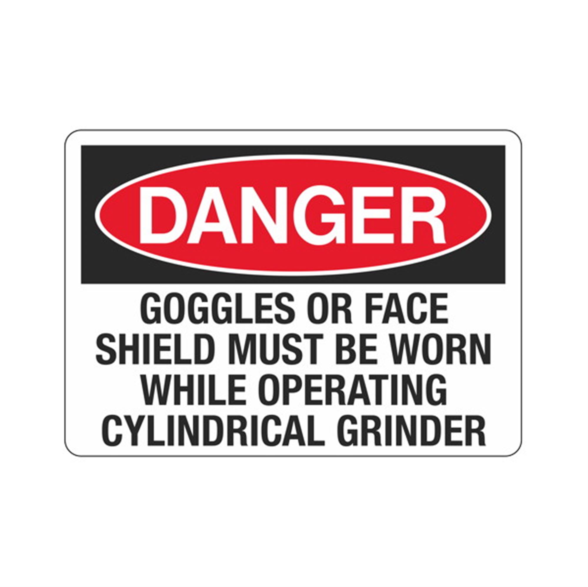 Danger Goggles Must Be Worn Operating Cylindrical Grinder Sign ...