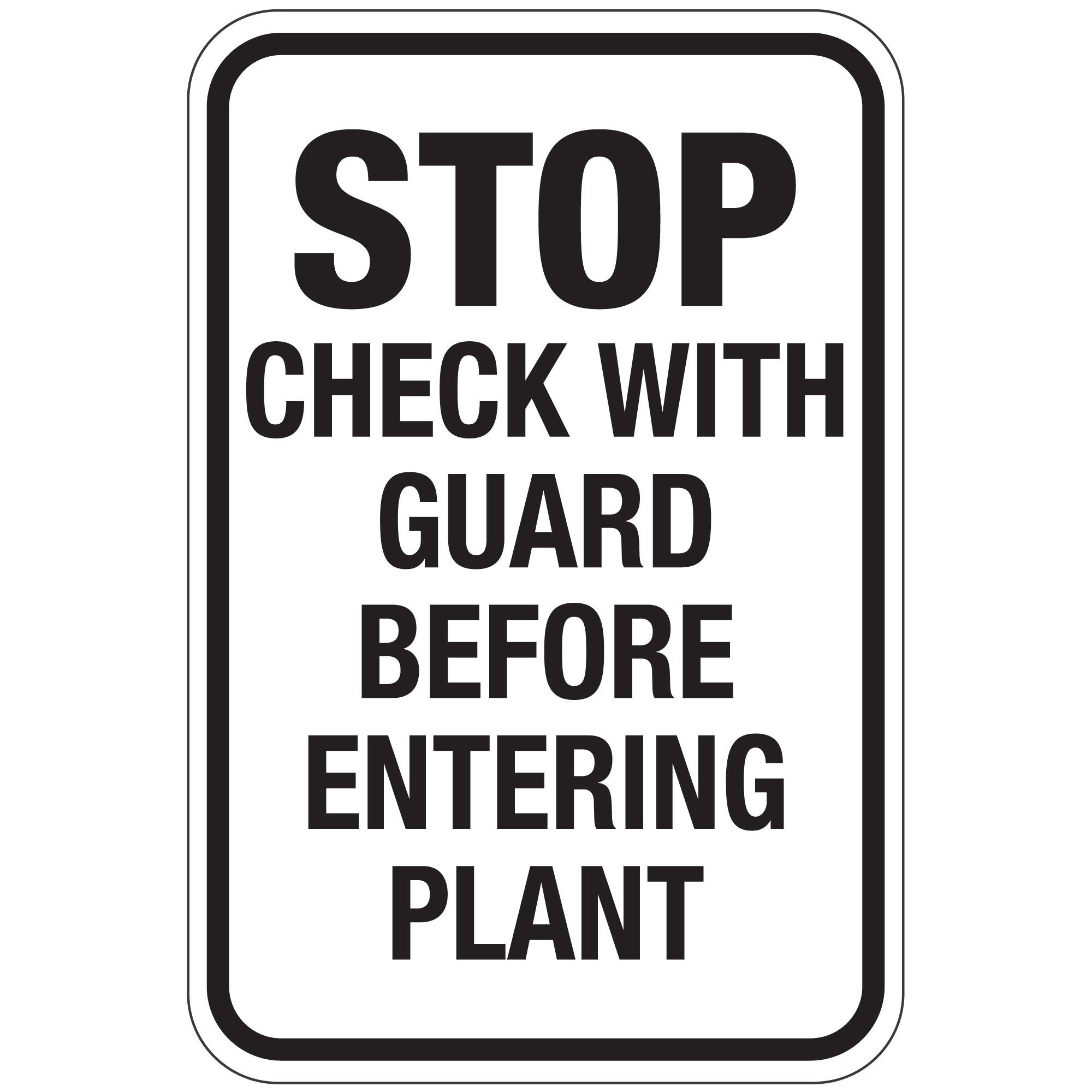 Stop Check With Guard Before Entering Plant Sign 12x18