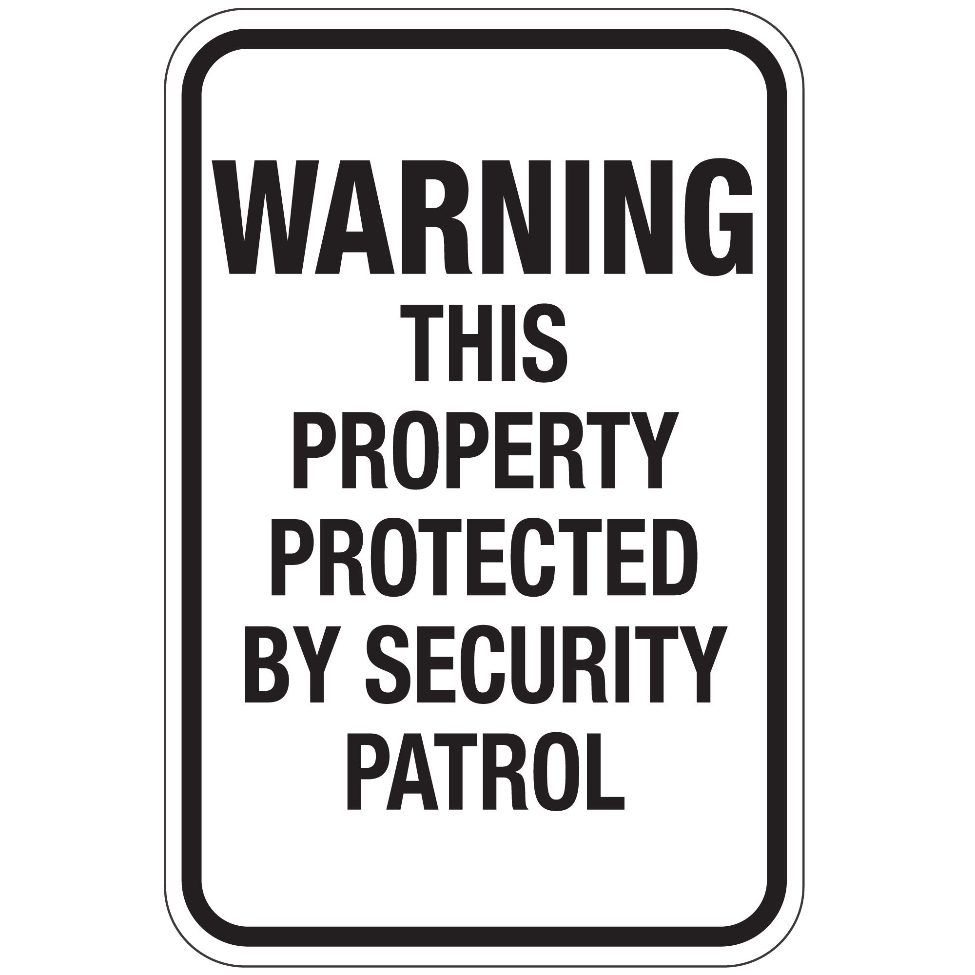 Warning This Property Protected By Security Patrol Sign 12" x 18 ...