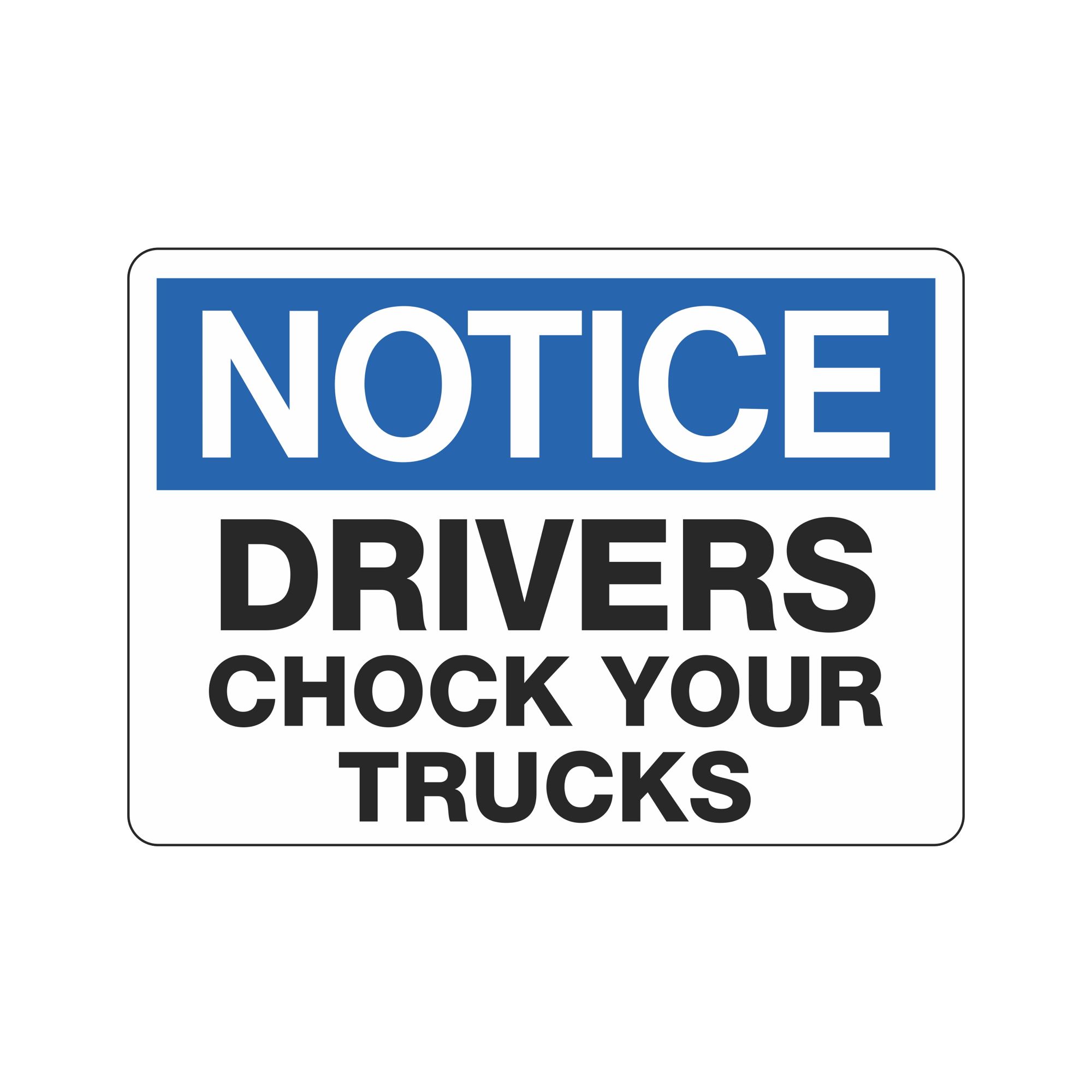 Notice Drivers Chock Your Trucks 10 x 14 Sign | Carlton Industries