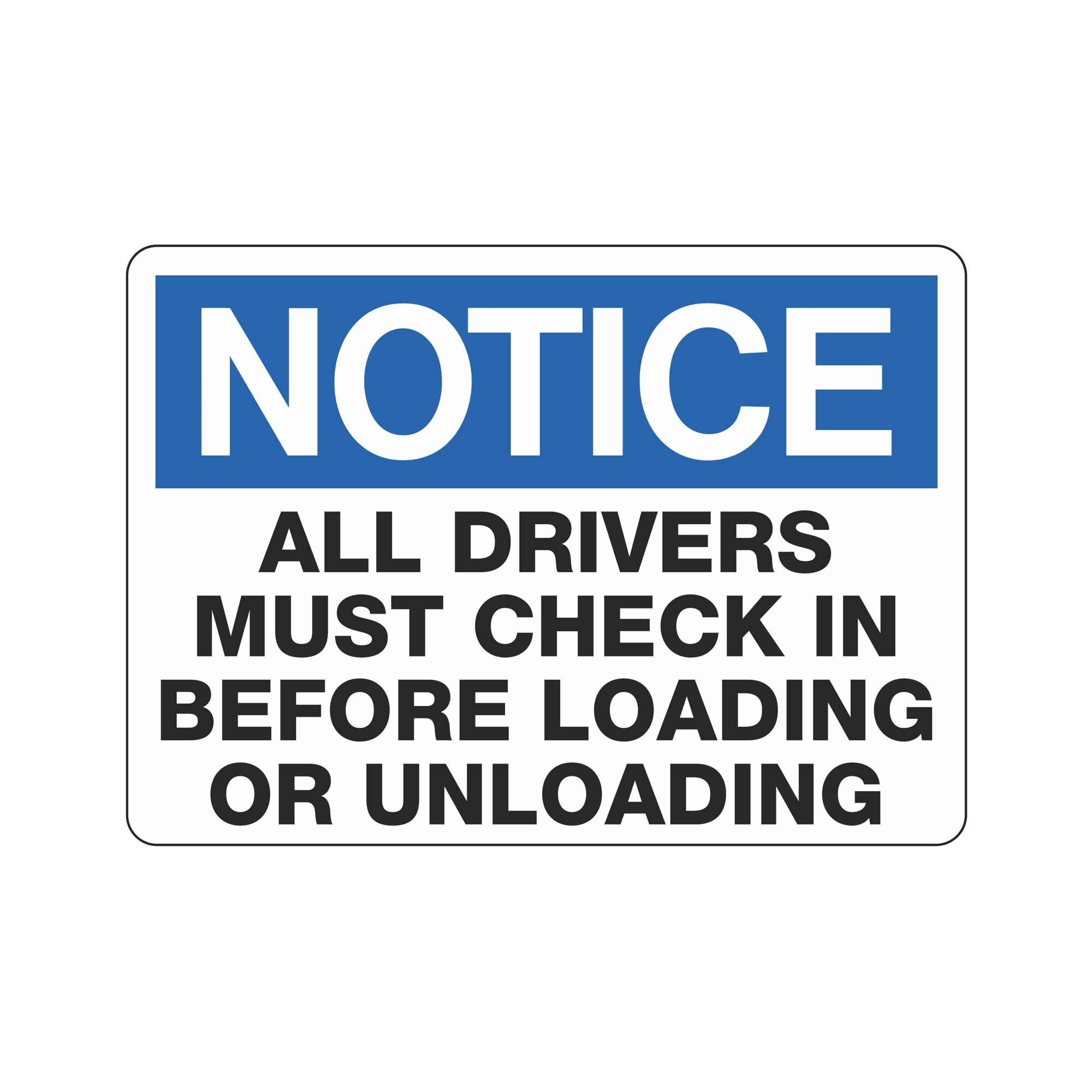 Notice All Drivers Must Check In Before Loading/Unloading 10x14 Sign ...