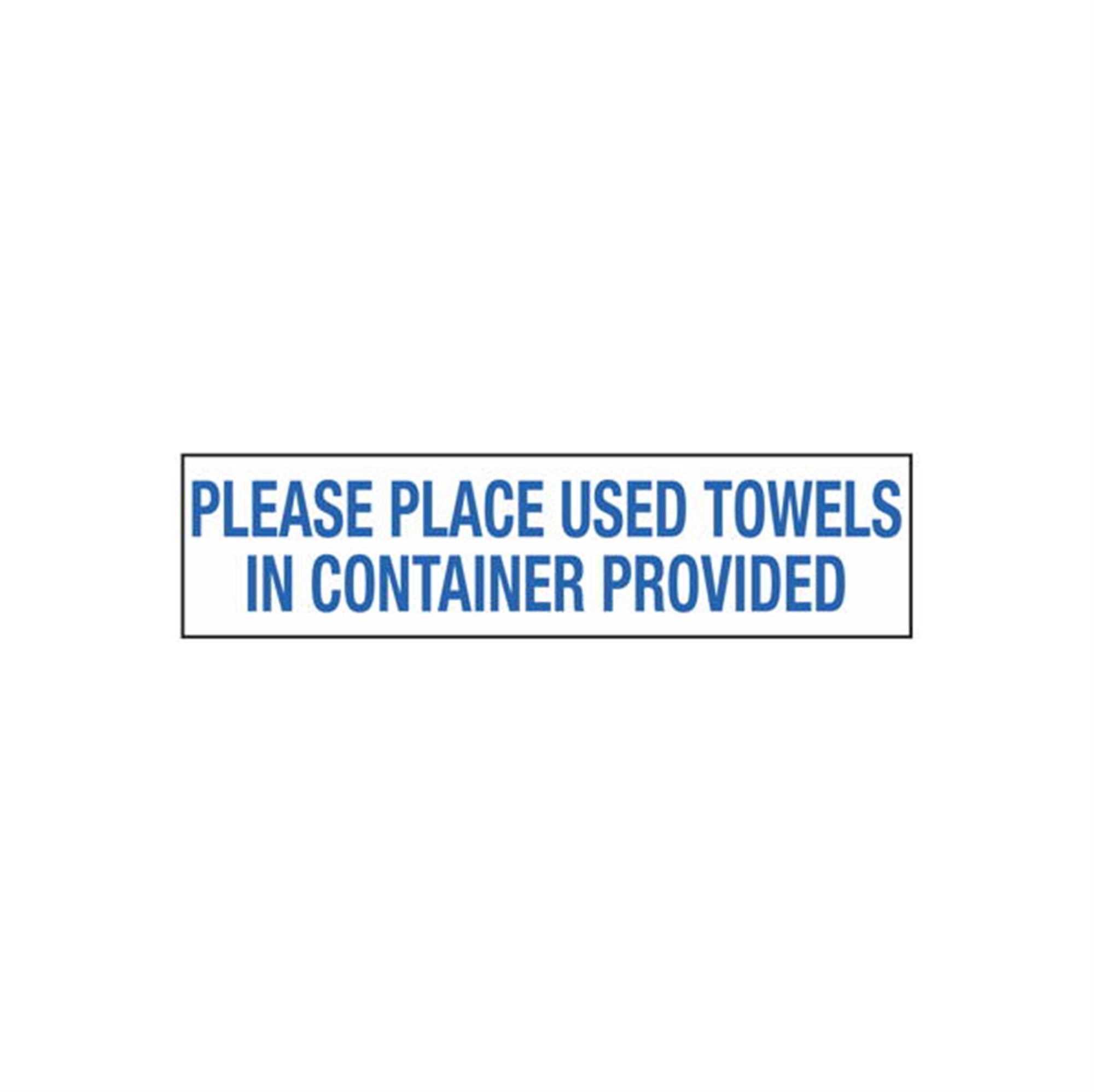 Please Place Used Towels In Container Provided - 2 x 8 | Carlton Industries