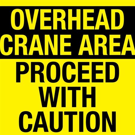 Overhead Crane Area Proceed With Caution Sign