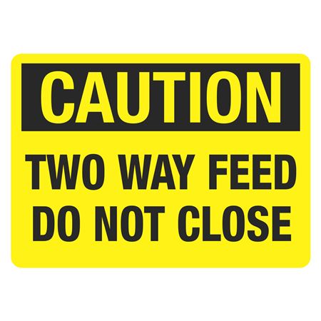 Caution Two Way Feed Do Not Close - 10" x 14" Sign | Carlton Industries